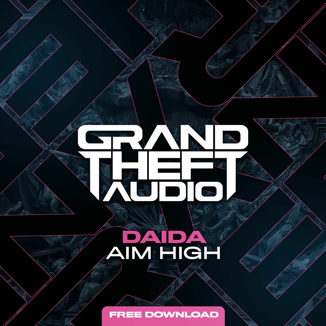 Stream Daida - Aim High [FREE DOWNLOAD] by Grand Theft Audio Records ...