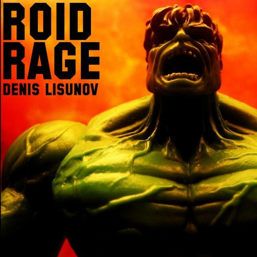 Stream Denis Lisunov - Roid Rage by Denis Lisunov | Listen online for ...