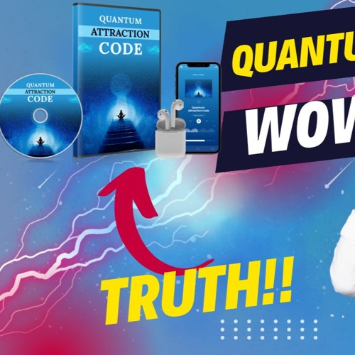 Stream The Quantum Attraction Code Review WHAT YOU NEED TO KNOW! by Quantum-Manifest | Listen ...