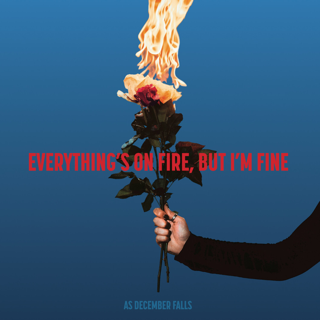 Stream Everything’s On Fire But I’m Fine by As December Falls | Listen ...