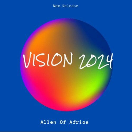 Stream vision 2024 by Allen Of Africa | Listen online for free on SoundCloud