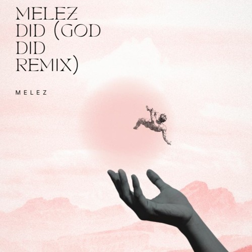 Stream Melez Did (God Did Remix) by Melez | Listen online for free on ...