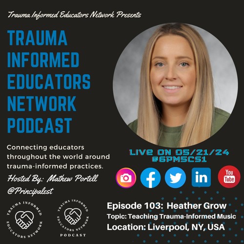 Stream Episode # 103: Heather Grow - Trauma Informed Educators Network ...