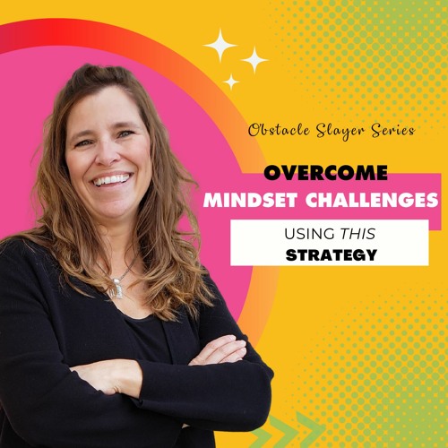Stream episode Overcome Mindset Challenges Using THIS Strategy E by ...