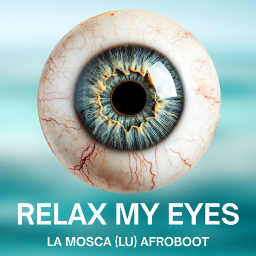 Stream Relax my Eyes - La Mosca (LU) Afroboot (Free Download) by LA ...