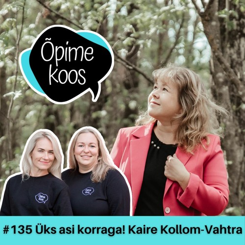 Stream episode #135 Üks asi korraga! Kaire Kollom-Vahtra by Õpime koos ...