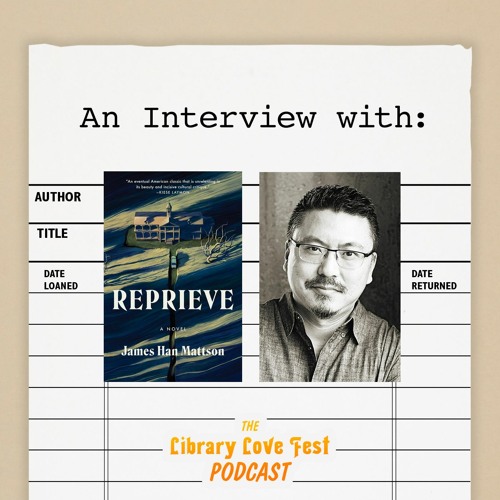 Stream episode An Interview with James Han Mattson, Author of REPRIEVE ...