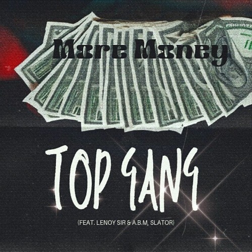 Stream More Money (ft. LEnoy SiR & A.B.M, SLATOR) by Top Gang Records ...