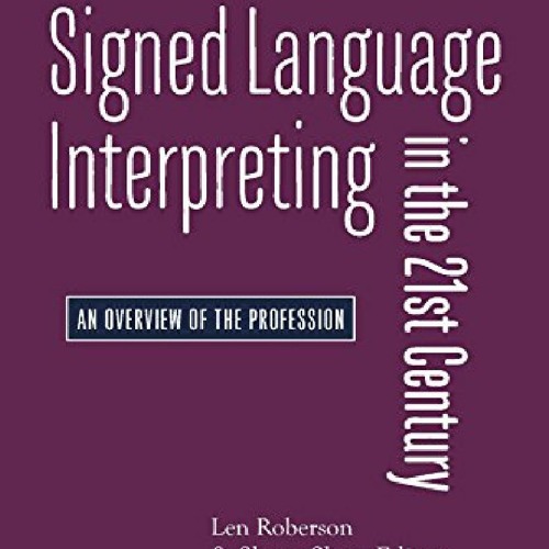 Stream episode [PDF]⚡DOWNLOAD Signed Language Interpreting in the 21st Century: An Overview of ...