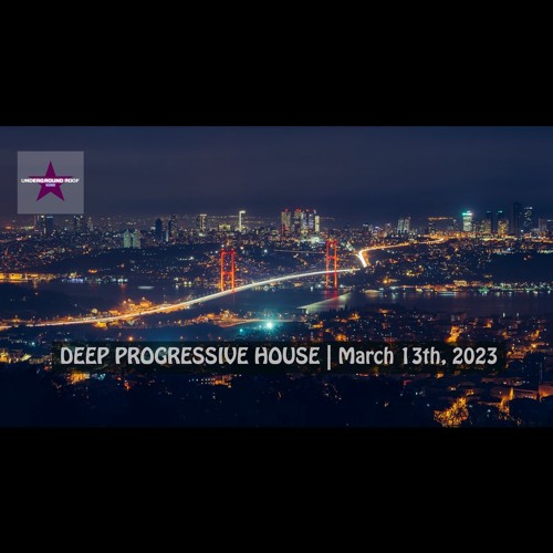 Stream Deep Progressive House | March 13th, 2023 by Underground Roof ...