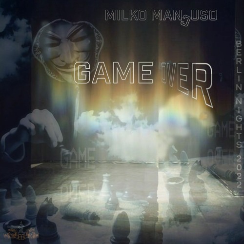 Stream GAME OVER (2022) by Milko Mancuso`s Berlin Nights 🇺🇦 | Listen ...