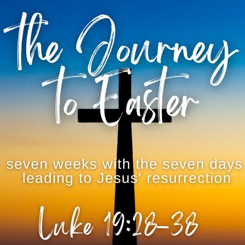 Stream Journey To Easter | Luke 19:28-38 | Feb 27 by Parkside Church of ...