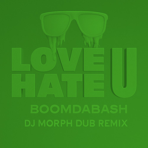 Stream [FREE DL] Boomdabash - I Love U I Hate U (DJ Morph DUB Remix) by ...