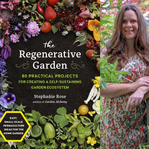 Stream episode Stephanie Rose - The Regenerative Garden by Big Blend ...