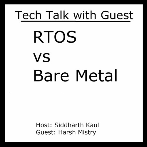 Stream episode Episode - 9 RTOS vs Bare Metal by Embedded System and ... Stream episode Episode - 9 RTOS vs Bare Metal by Embedded System and ...