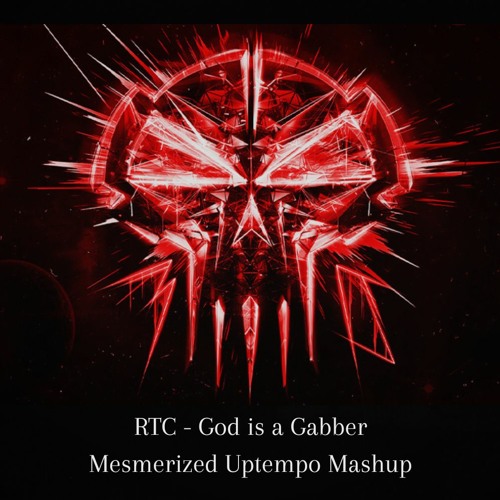 Stream Rtc God Is A Gabber Mesmerized Uptempo Mashup By Mesmerized