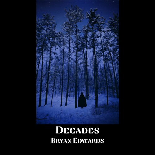 Stream Decades (Remastered) by Bryan Edwards | Listen online for free ...