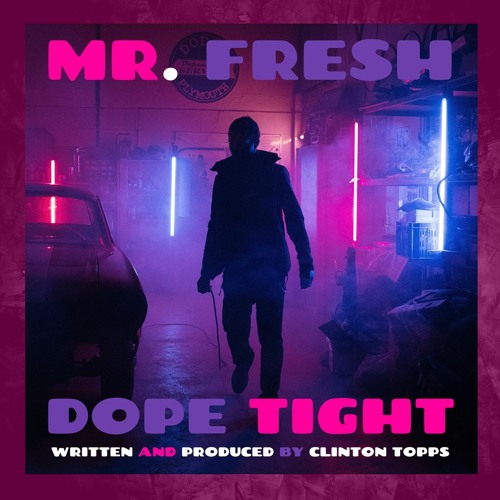 Stream Dope Tight by Clinton Topps aka Mr. FRESH | Listen online for ...