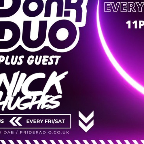Stream Pride Radio 03/02/2024 Donk Duo X Nick Hughes.mp3 by Donk Duo UK ...