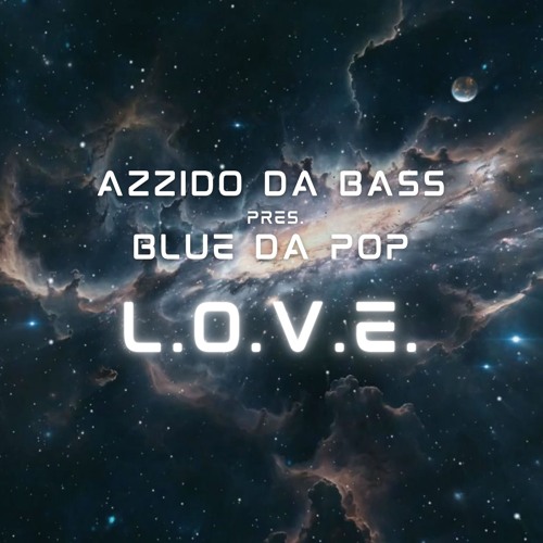 Stream Azzido Da Bass pres. Blue Da Pop - L.O.V.E. by Azzido Da Bass ...