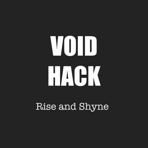 Stream Void Hack - Rise And Shyne by Void Hack | Listen online for free on SoundCloud