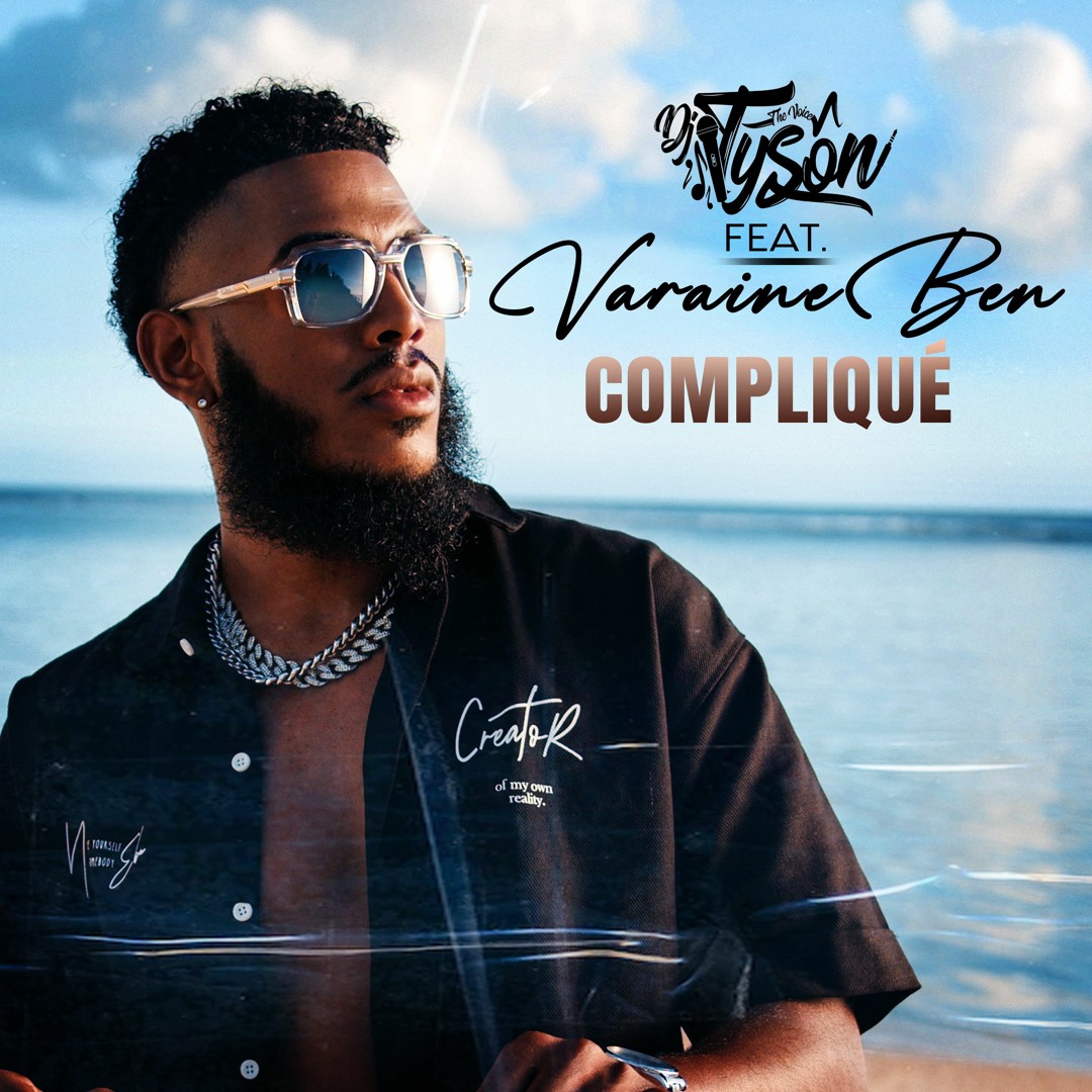 Stream (Clip sur YOUTUBE) DJ TYSON Feat. VARAINE BEN - COMPLIQUÉ (ZOUK ...