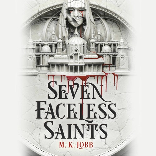 Stream Seven Faceless Saints by M.K. Lobb Read by Barrie Kreinik, Sean ...