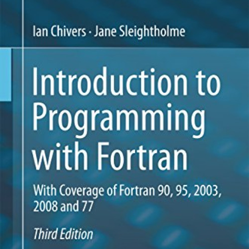 Stream VIEW PDF Introduction to Programming with Fortran: With Coverage ... Stream VIEW PDF Introduction to Programming with Fortran: With Coverage ...