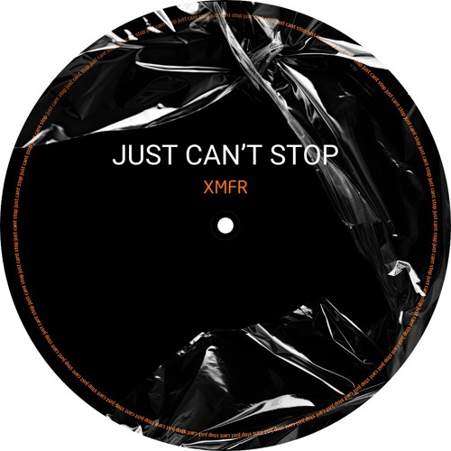 Stream Just Can't Stop - XMFR Official Release by XMFR | Listen online ...