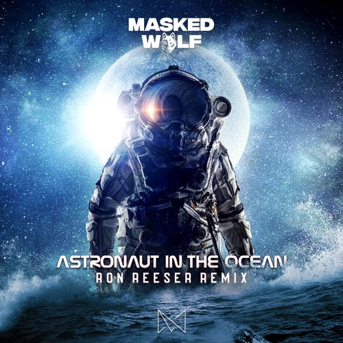 Stream Masked Wolf Astronaut In The Ocean Ron Reeser Remix By Ron