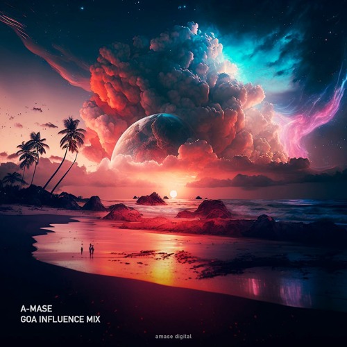 Stream A-Mase - Goa Influence (2023, Mix) by A-Mase / Ensonic / Sam ...