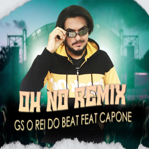 Stream Oh No (Bregafunk Pisadinha) [feat. Capone-N-Noreaga] by GS O Rei ...