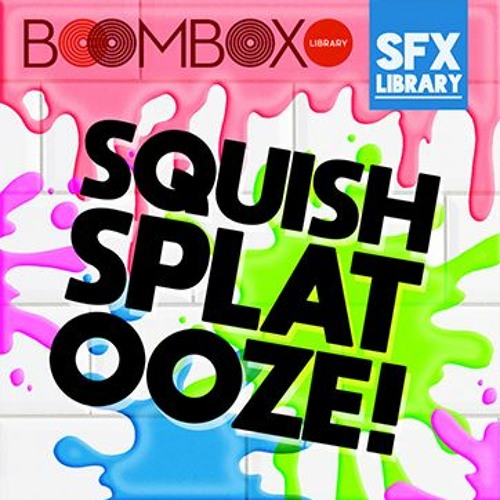 Stream Squish Splat Ooze - SFX Library Preview by Boom Box Library ...