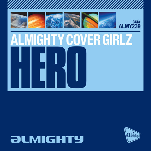 Stream Hero (Almighty 12" Anthem Mix) by Almighty Cover Girlz | Listen ...