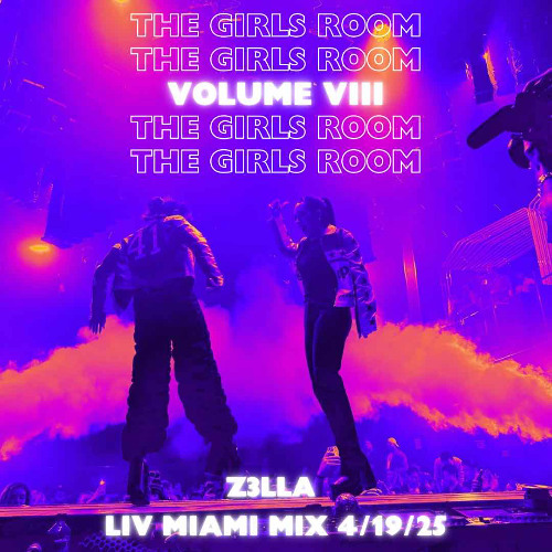 Stream THE GIRLS ROOM: VOLUME VIII - LIV MIAMI MARCH 2025 LIVE by Z3LLA ...
