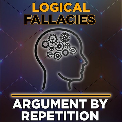 Stream Argument By Repetition Logical Fallacies Explained By Shepard by ...