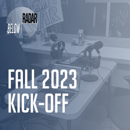 Stream Below the Radar: Fall 2023 Kick-Off by Below the Radar | Listen ...