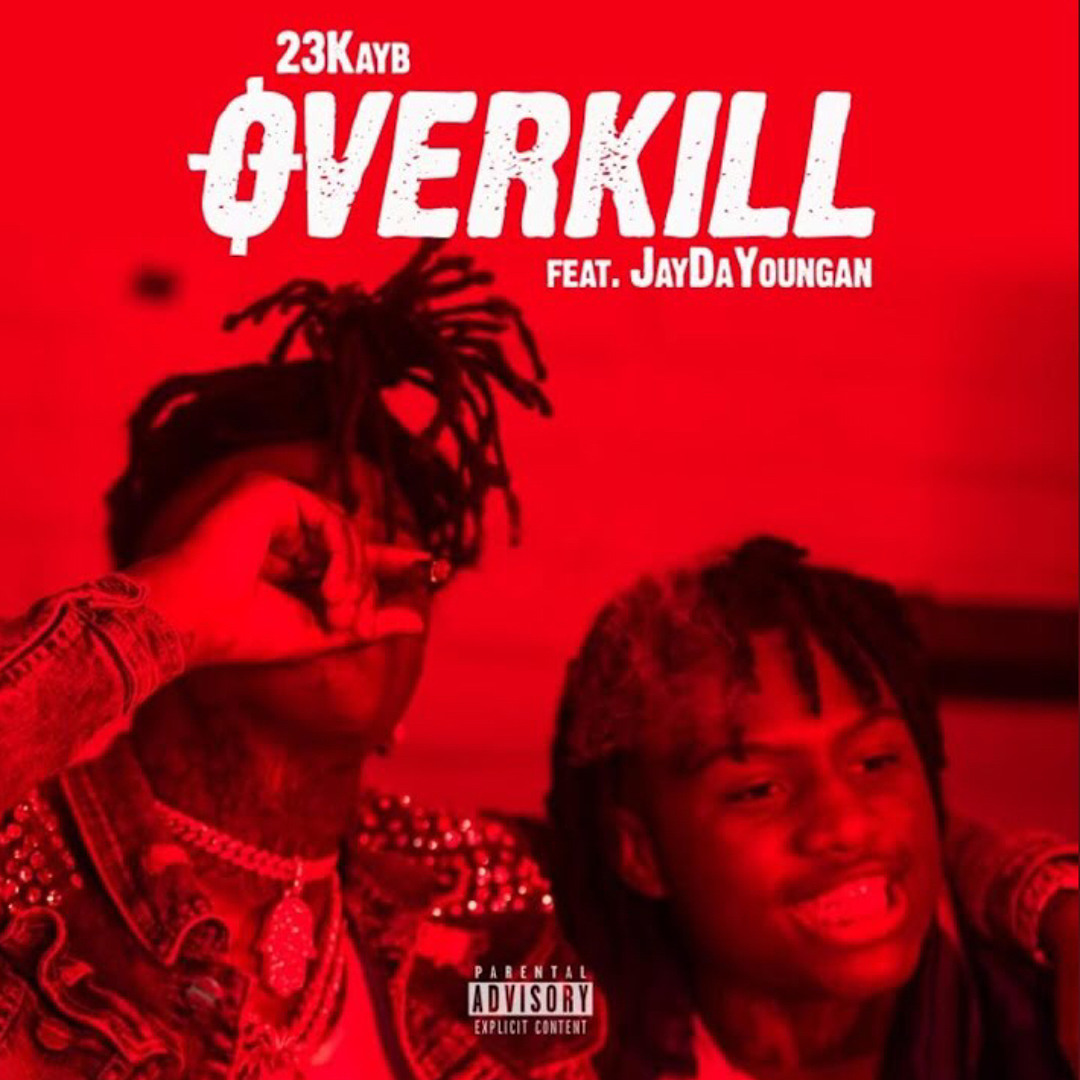 Stream 23Kayb x JayDaYoungan - Overkill (Official Audio) by ...