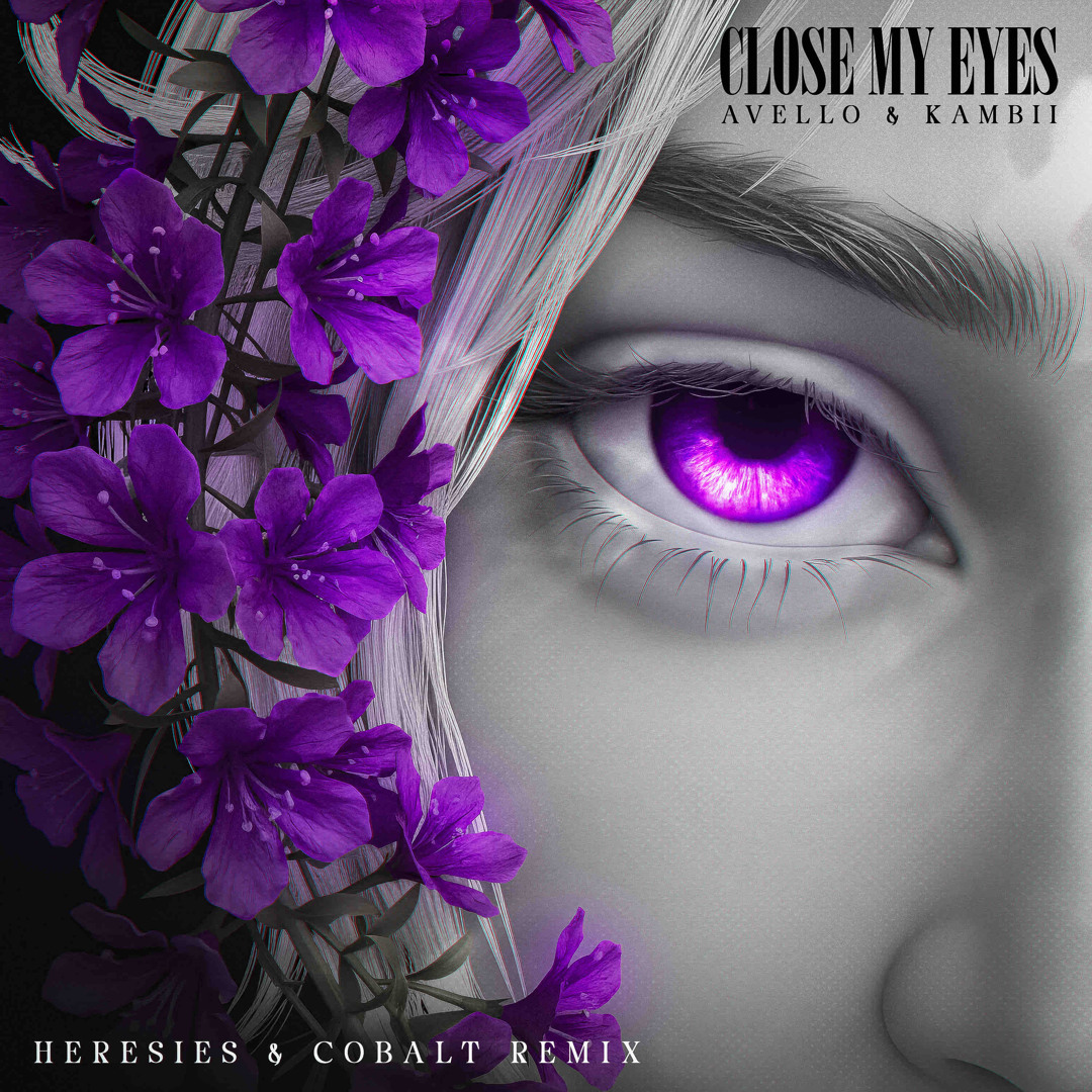 Listen to AVELLO & KAMBII - CLOSE MY EYES (HERESIES & COBALT REMIX) by ...