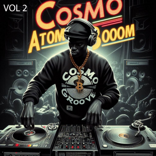Stream Cosmo Groove Vol 2 - Atomic Boom by DJ Cosmo | Listen online for free on SoundCloud