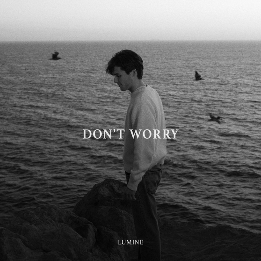 Stream Don't Worry by Lumine | Listen online for free on SoundCloud