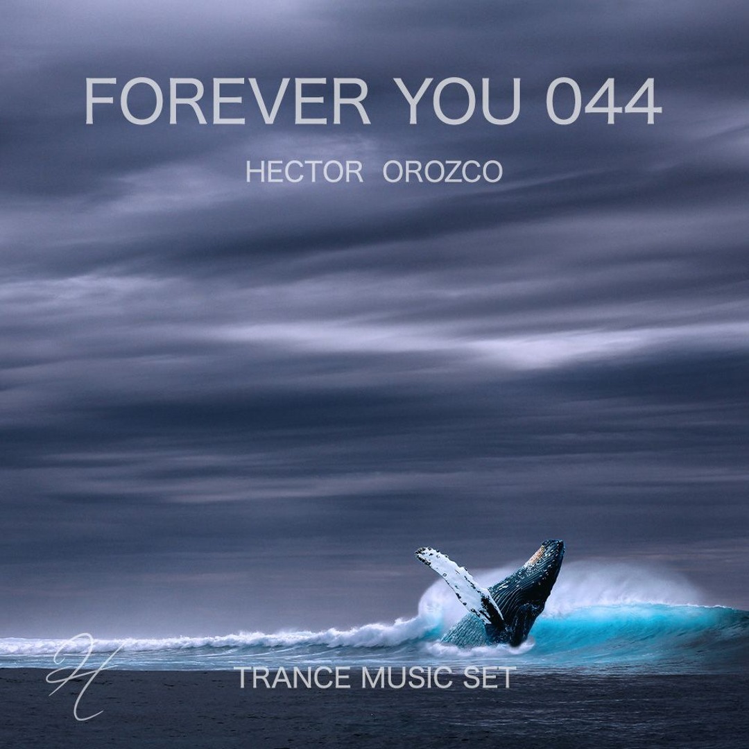 Stream Forever You 044 - Trance Music Set by Hector Orozco | Listen ...