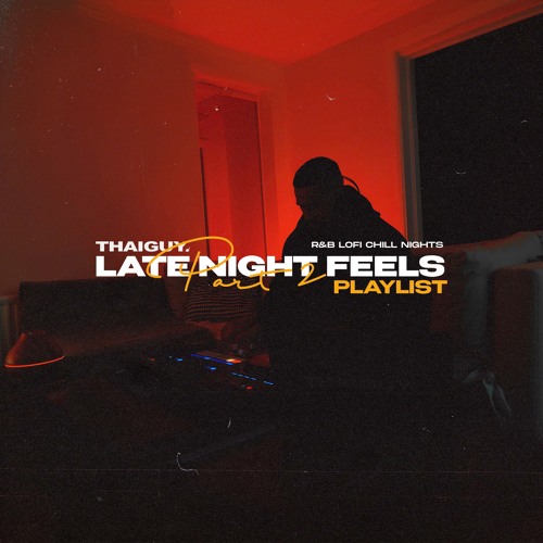 Stream Late Night Feels pt.2 by Thaiguy | Listen online for free on ...