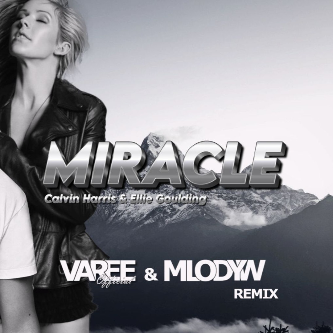 Stream Calvin Harris & Ellie Goulding - Miracle (Varee X Mlodyw Remix ...