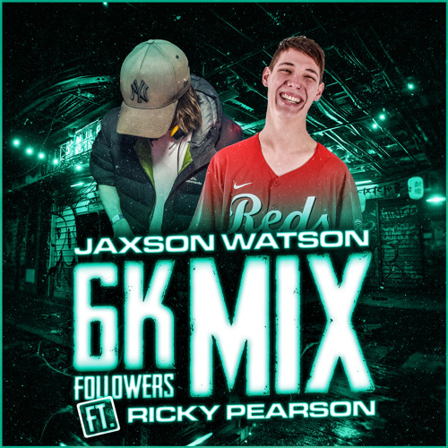 Stream Jaxson Watson 6K Followers Mix Ft. Ricky Pearson by Jaxson ...