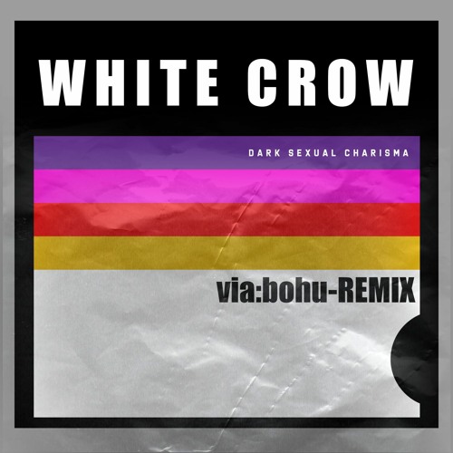 Stream White Crow - VIA : BOHU remix v2 by dark sexual charisma ...