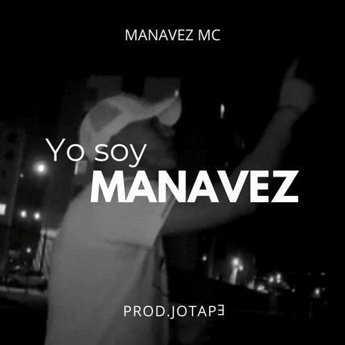 Stream MANAVEZ MC - Yo Soy MANAVEZ by manavez_mthz | Listen online for ...