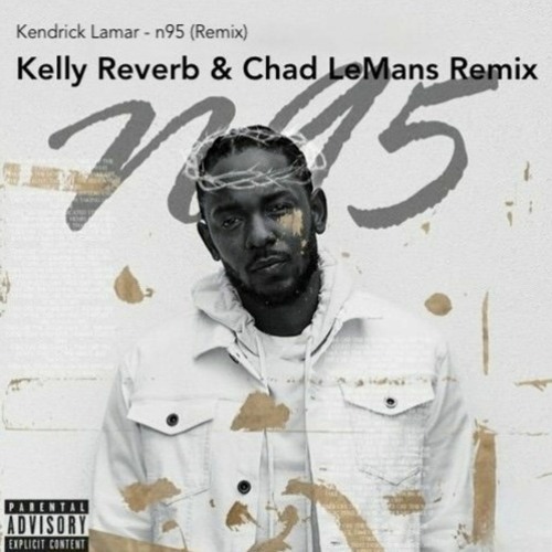 Stream Kendrick Lamar - N95 (Kelly Reverb & Chad LeMans Rmx) FREE ...