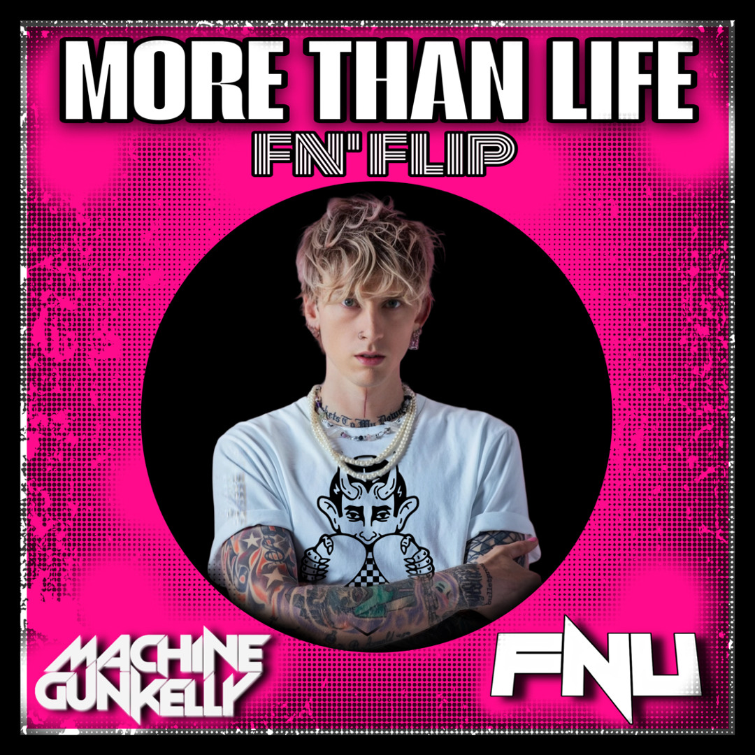Stream MGK xXx FNU - MORE THAN LIFE (FN' FLIP) by FNU | Listen online ...