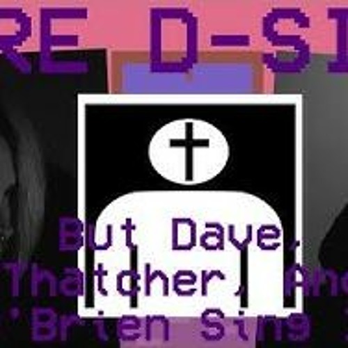 Stream FNF Lore D side but Thatcher, Dave and O brien sing it by Jake ...